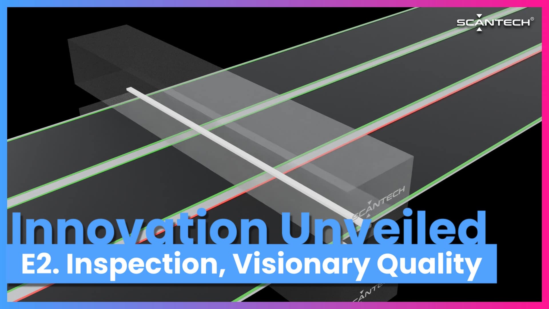 Flawless Inspection, Visionary Quality - SCANTECH